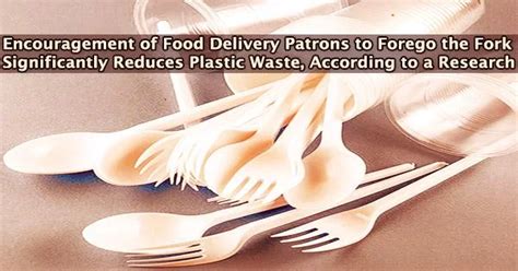 Encouragement Of Food Delivery Patrons To Forego The Fork Significantly