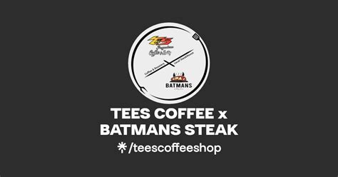 Tees Coffee X Batmans Steak Linktree