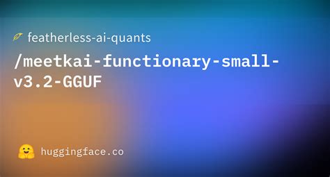 Featherless Ai Quants Meetkai Functionary Small V Gguf Hugging Face