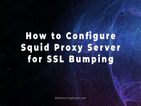 How To Configure Squid Proxy Server For SSL Bumping Linux Tutorials For Beginners