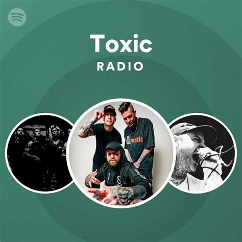 Toxic Radio Playlist By Spotify Spotify