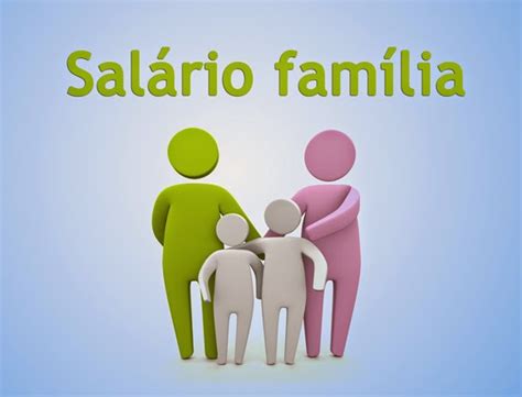 SalÁrio FamÍlia 2023 Confira O Valor E Como Solicitar O Benefício