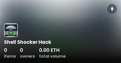 Shell Shocker Hack Collection Opensea