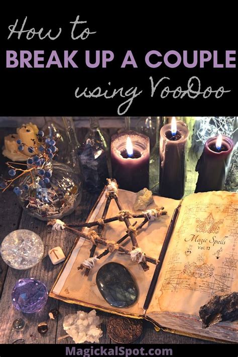 Heres How To Break A Couple Using Voodoo [advanced Magick] Break Up