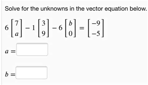 Solved Solve For The Unknowns In The Vector Equation Below 3j 1