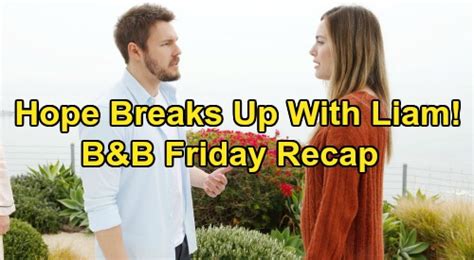 The Bold And The Beautiful Spoilers Friday January Recap Heartbroken Hope Breaks Up With