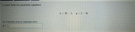 Solved 1 Point Write The Parametric Equations As A