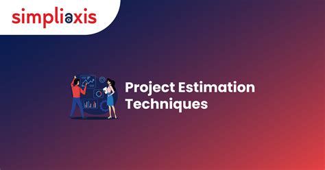 Effective Project Estimation Techniques For Successful Planning