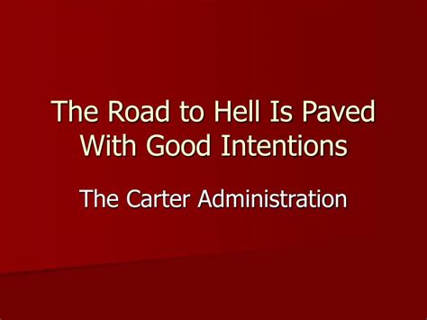 PPT The Road To Hell Is Paved With Good Intentions PowerPoint Presentation ID 649680