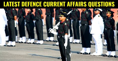 75 Latest Defence Current Affairs Questions For Cds Nda Afcat