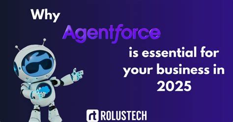 Why Salesforce Agentforce Could Be Essential For Your Business In 2025