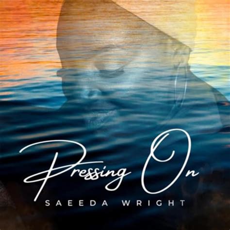 Play Pressing On By Saeeda Wright On Amazon Music