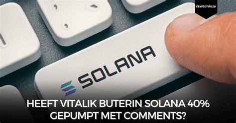 Heeft Vitalik Buterin Solana 40 Gepumpt Met Comments
