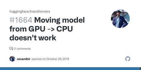 Moving Model From Gpu Cpu Doesnt Work · Issue 1664 · Huggingface