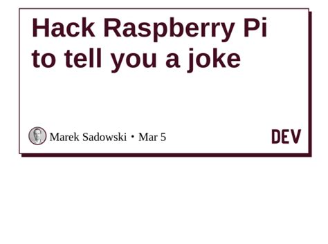 hack raspberry pi to tell you a joke dev community