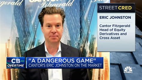 Were Now Turning Quite Bearish Says Cantor Fitzgeralds Eric Johnston