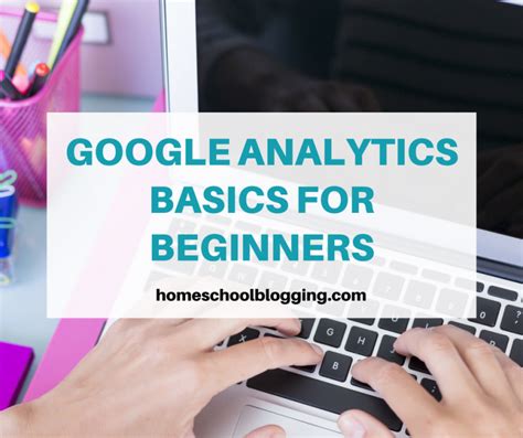 Google Analytics For Beginners Homeschool Blogging