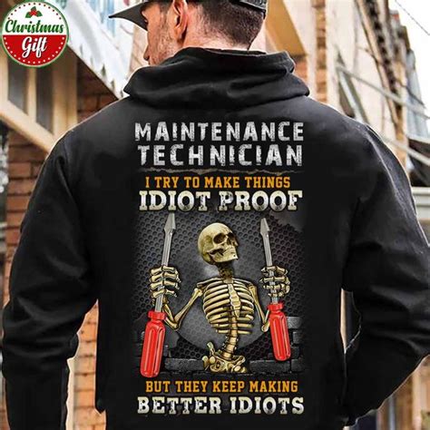 Maintenance Technician I Try To Make Things Idiot Proof But They Keep