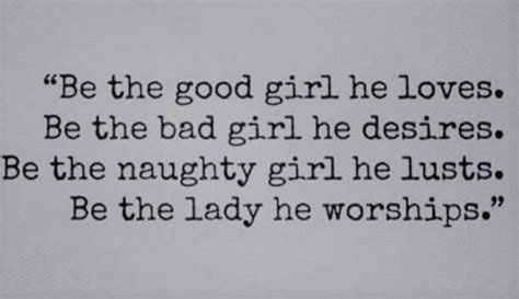 Be The Good Girl He Loves Either Quotes Love Of Days