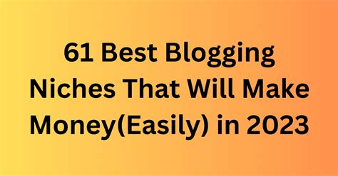 61 Best Blogging Niches Will Make Money In 2023 By Income Accelerate