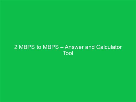 2 Mbps To Mbps Answer And Calculator Tool Prep My Career