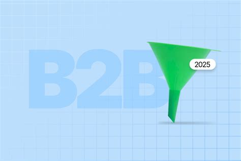 How To Build A B2b Marketing Funnel Steps Tips And Strategy For 2025