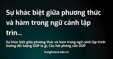 Sự Khác Biệt Giữa Phương Thức Và Hàm Trong Ngữ Cảnh Lập Trình Hướng đối