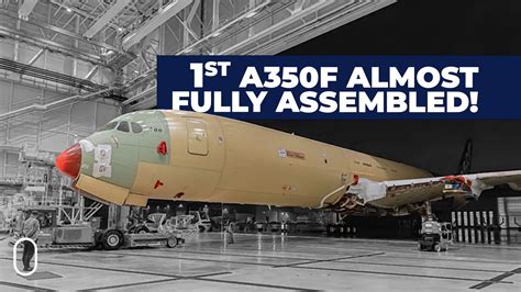 Airbus Very First A350f Almost Complete