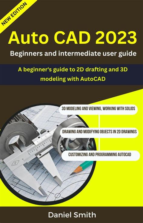 Autocad 2023 Beginners And Intermediate User Guide By Daniel Smith