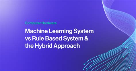 Machine Learning System Vs Rule Based System Sabrepc Blog