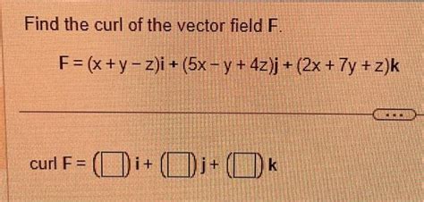 Solved Find The Curl Of The Vector Field F F X Y Z I Chegg