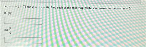 Solved Let P 1 7i And Q 2 6i ﻿find Each Of The Following