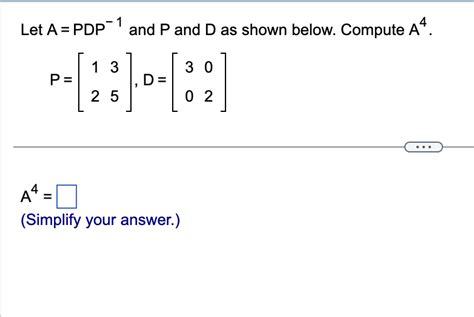 Solved Let A PDP And P And D As Shown Below Compute A Chegg Com
