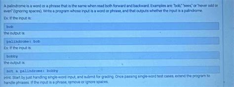 Solved A Palindrome Is A Word Or A Phrase That Is The Same When Read