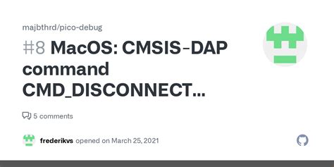 MacOS CMSIS DAP Command CMD DISCONNECT Failed Issue 8 Majbthrd