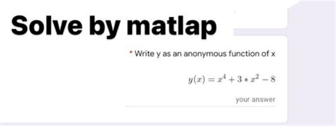 Solved Solve By Matlap Write Y As An Anonymous Function Of