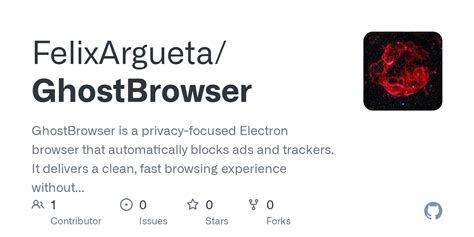 Github Felixarguetaghostbrowser Ghostbrowser Is A Privacy Focused Electron Browser That