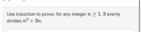 Solved Use Induction To Prove For Any Integer N≥13 Evenly