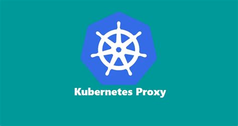 Kubernetes Proxy Tekspace Blog