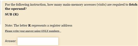Solved For The Following Instruction How Many Main Memory Accesses