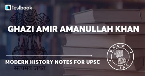 Ghazi Amir Amanullah Khan Policies Civil War And Gaak Award