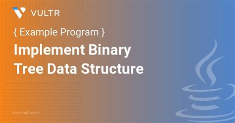 Java Program To Implement Binary Tree Data Structure Vultr Docs