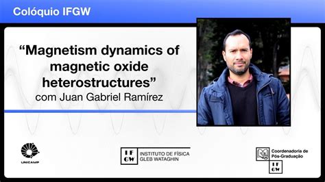 Magnetism Dynamics Of Magnetic Oxide Heterostructures Com Juan Gabriel Ramírez Youtube