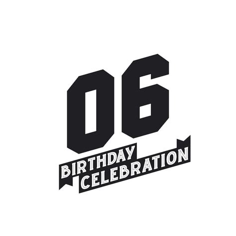 Premium Vector 6 Birthday Celebration Greetings Card 6th Years Birthday