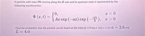 solved a particle with mass m moving along the x axis and