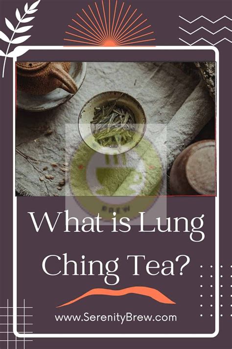What Is Lung Ching Tea Serenity Brew