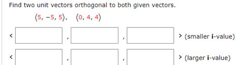 solved find two unit vectors orthogonal to both given