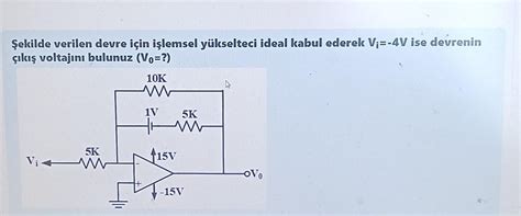 Solved Şekilde verilen devre için işlemsel yükselteci ideal Chegg