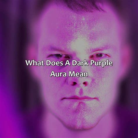 What Does A Dark Purple Aura Mean Relax Like A Boss