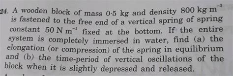 mass 0 5 kg and density 800 kg mº om a wooden block of mass 0 5 kg and